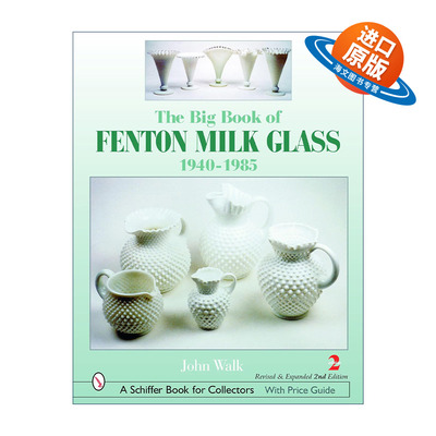 英文原版 The Big Book of Fenton Milk Glass 芬顿乳白玻璃全书 1940-1985年 精装艺术收藏指南 John Walk 进口英语原版书籍