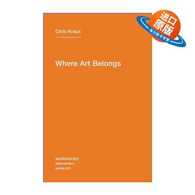 英文原版 Where Art Belongs 艺术的归属 Chris Kraus 英文版 进口英语原版书籍