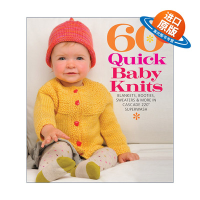 英文原版 60 Quick Baby Knits 60种速成婴儿针织教程 Cascade220纱线的针织毯子 靴子 毛衣等教程 英文版 进口英语原版书籍