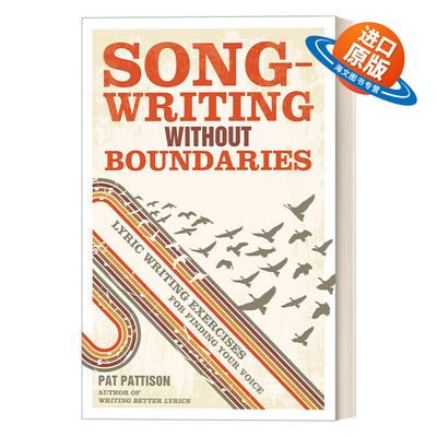 英文原版 Songwriting Without Boundaries 无界限的词曲创作 找到你的声音 歌词写作练习 音乐 教程 Pat Pattison 英文版 进口书