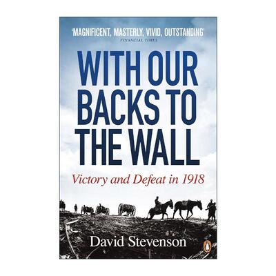 英文原版 With Our Backs to the Wall 绝境1918 英法如何扭转一战败局 伦敦政治经济学院国际历史教授David Stevenson 英文版