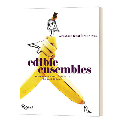 英文原版 精装 Edible Ensembles 食物创意视觉盛宴 从香蕉皮连体裤到羽衣甘蓝连衣裙 精装 英文版 进口英语原版书籍