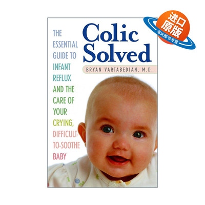 英文原版 Colic Solved 解决婴儿腹绞痛 宝宝喂养实用指南 反流 儿科胃肠病学家Bryan Vartabedian英文版 进口英语原版书籍