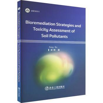 正版 Bioremediation Strategies and Toxicity Assessment of Soil Pollutants 姜博著 冶金工业出版社 9787502493769 R库