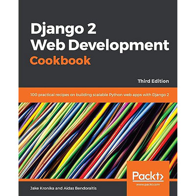 现货英文原版Django 2 Web Development Cookbook:100 practical recipes on building scalable Python web a 9781788837682