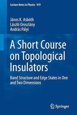 【3-6周达】英文原版 A Short Course on Topological Insulators:Band Structure and Edge States in One and... 9783319256054