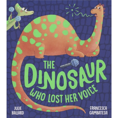 The Dinosaur Who Lost Her Voice Julie Ballard 失声的恐龙 英语启蒙绘本故事书 关爱听障儿童 英文原版进口图书