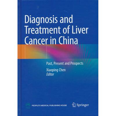 【新华正版】 Diagnosis and Treatment of Liver Cancer in China Past Present and Prospects[英文版]中国肝癌诊疗发展历程 陈