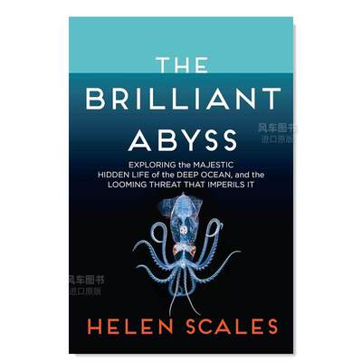 【预售】辉煌的深渊探索深海雄伟的隐藏生命 以及危及它的迫在眉睫的威胁英文社会科学进口原版外版书简装The Brilliant Abyss E