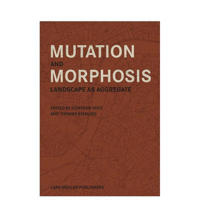 【预售】变化和形态形成景观作为集合体Mutation and Morphosis英文建筑设计园林景观Günther Vog Thomas Kissling简装Lars Mull