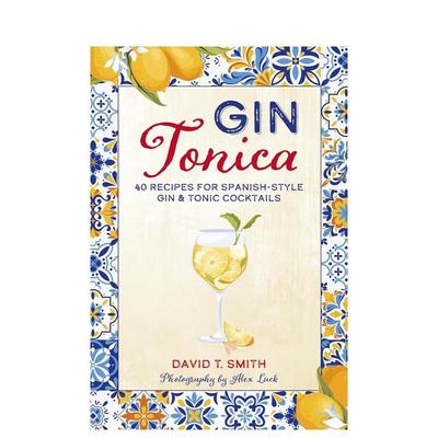 【现货】40款西班牙风格金汤力调酒配方Gin Tonica : 40 Recipes for Spanish-Style Gin & Tonic Cocktails英文餐饮David T. Smi