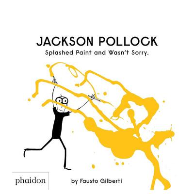 【现货】杰克逊波洛克泼洒颜料也不后悔Jackson Pollock Splashed Paint And Wasn‘t Sorry英文儿童艺术启蒙Fausto Gilberti精装
