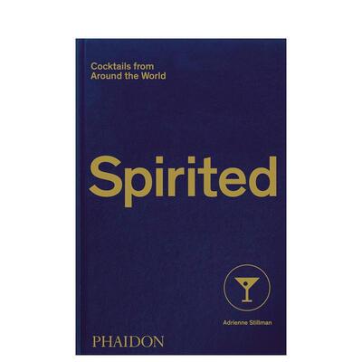 【现货】热情似火来自世界各地的鸡尾酒Spirited英文餐饮Adrienne Stillman 精装Phaidon Press进口原版书9781838661618