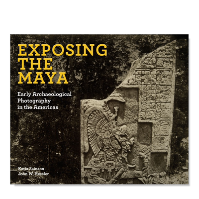 【现货】揭露玛雅人：美洲的早期考古摄影英文摄影纪实精装进口原版外版书Exposing the Maya: Early Archaeological Photography