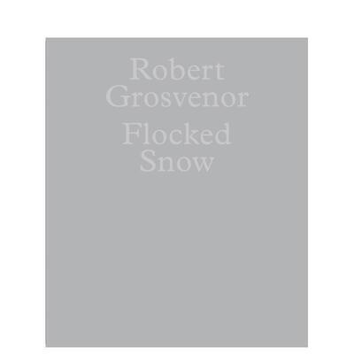 【现货】罗伯特格罗夫纳雪花纷飞Robert Grosvenor: Flocked Snow英文艺术家艺术工作室Robert Grosvenor平装Karma Books New Yor
