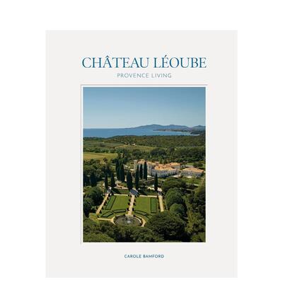 【预售】莱乌贝庄园普罗旺斯生活Château Léoube Provence Living英文室内设计空间与装饰Carole Bamford精装vendome press进口