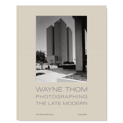 【现货】韦恩·汤姆：晚期现代建筑摄影英文摄影摄影师专辑进口原版外版书精装Wayne Thom: Photographing the Late Modern Emily