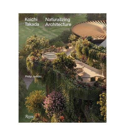 【现货】【Rizzoli】高田浩一 建筑自然化Koichi Takada英文建筑设计建筑师工作室Beatrice Grenier精装进口原版书9780847874224