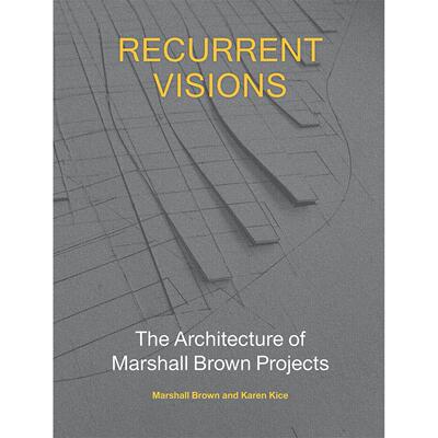 【预售】反复出现的景象Recurrent Visions英文建筑设计建筑师工作室Marshall Brown精装Princeton Architectural Press进口原版书