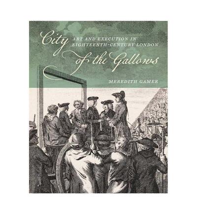 【预售】绞刑架之城：18世纪伦敦的艺术与处决 City of the Gallows 原版英文艺术画册画集
