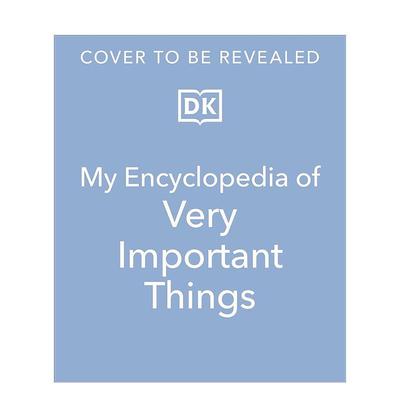 【现货】DK那些重要的事小百科新版My Encyclopedia of Very Important Things英文儿童绘本知识百科DK Chidren精装DK Children3-