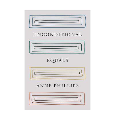 【预售】无条件平等Unconditional Equals英文社会科学Anne Phillips简装Princeton University Press进口原版书9780691226163