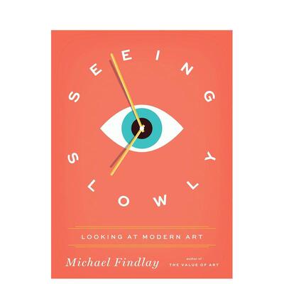 【现货】缓慢欣赏：如何看现代艺术 Seeing Slowly: Looking at Modern Art 英文进口原版艺术画册画集正版图书籍Michael Findlay