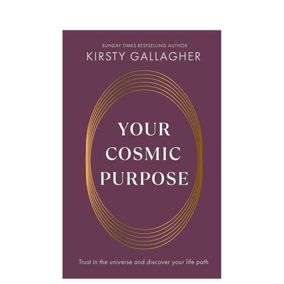 【预售】你的宇宙使命信任宇宙探索你的人生轨迹Your Cosmic Purpose英文生活综合Kirsty Gallagher精装进口原版书Rider978184604