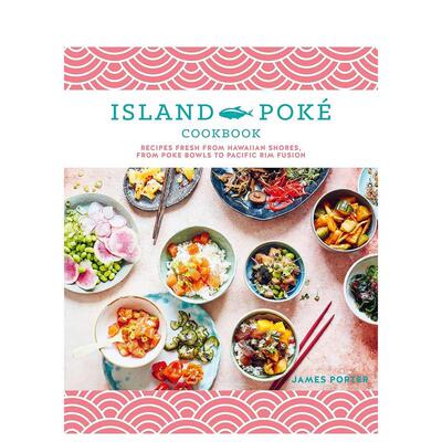 【现货】夏威夷海岸Poke饭菜谱The Island Poké Cookbook英文餐饮James Gould-Porter精装Ryland Peters&Small进口原版书9781788