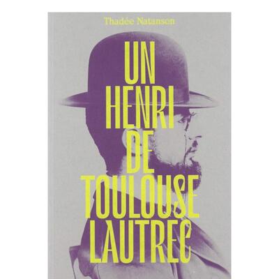 【现货】亨利德图卢兹洛特雷克作品集Un Henri de Toulouse-Lautrec法文艺术Thadée NatansonRMN-GP进口原版书9782711874668