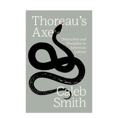 【预售】梭罗之斧美国文化中的分心与自制力Thoreau’s Axe Distraction英文文学散文Caleb Smith精装Princeton University Press
