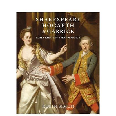 【预售】莎士比亚霍加斯和加里克戏剧绘画和表演Shakespeare， Hogarth and Garrick英文外国美术15至18世纪Robin Simon精装Paul