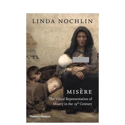 【现货】悲惨十九世纪苦难的视觉表达Misere: The Visual Representation 英文艺术总论历史理论评论Linda Nochlin精装Thames 进口