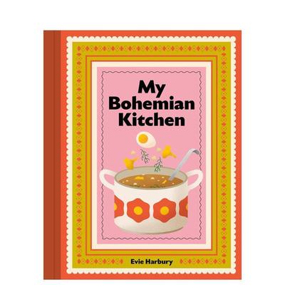 【预售】我的波西米亚厨房现代捷克烹饪怀旧指南My Bohemian Kitchen英文餐饮Evie Harbury精装Murdoch Books进口原版书978176150