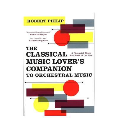 【现货】古典音乐爱好者的伴侣管弦音乐The Classical Music Lover’s Companion to Orchestral Music英文音乐简装Robert Philip