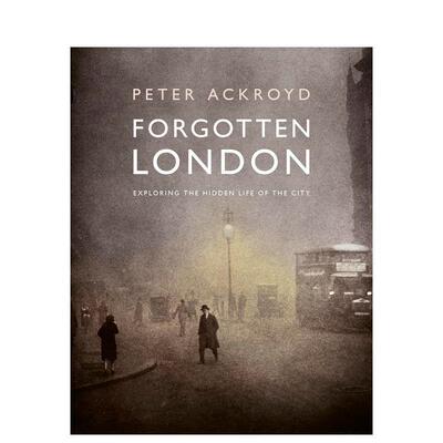 【预售】被遗忘的伦敦探索城市隐秘的生活Forgotten London英文人文历史Peter Ackroyd精装Frances Lincoln Publishers进口原版书