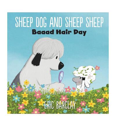 【现货】绵羊狗和绵羊绵羊牛毛日Sheep Dog and Sheep Sheep Baaad Hair Day英文儿童绘本动物生态环保Barclay EricHarpercollins