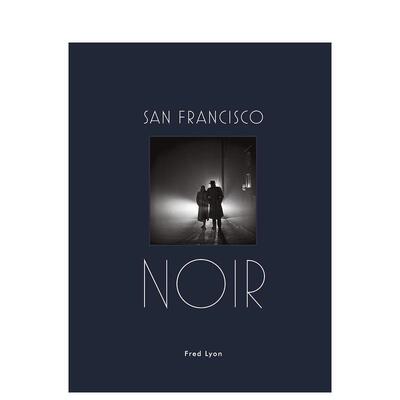【现货】旧金山的黑夜San Francisco Noir英文摄影集摄影师专辑Fred Lyon精装进口原版书9781616896515