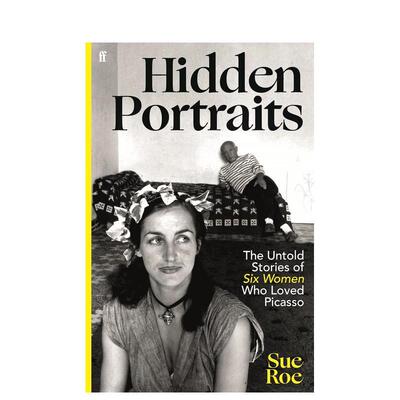 【预售】隐秘的肖像爱上毕加索的六位女性不为人知的故事英文文学传记进口原版图书精装Hidden Portraits: The untold stories o
