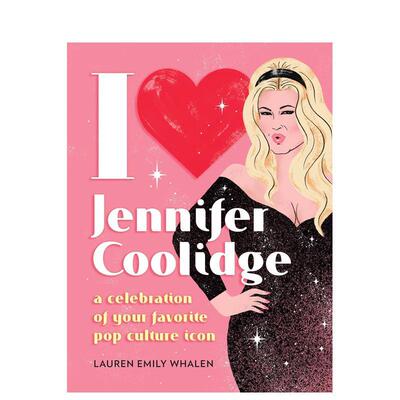 【预售】我爱詹妮弗柯立芝I Heart Jennifer Coolidge英文文学传记精装进口原版书Lauren Emily Whalen Running Press