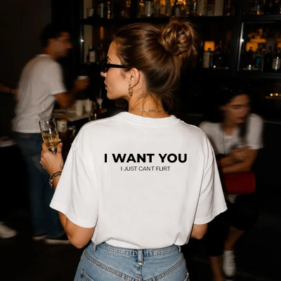 I Want You I Just Can't Flirt T Shirt Funny Tops纯棉短袖T恤