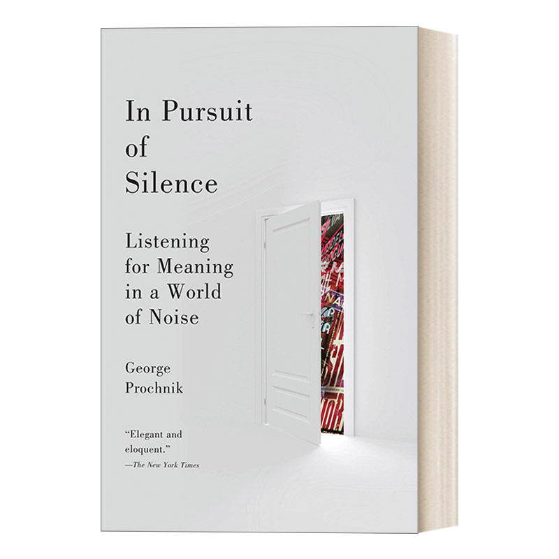 英文原版 In Pursuit of Silence觅静在噪音的世界里倾听意义社会心理学自我提升 George Prochnik英文版进口英语 ...