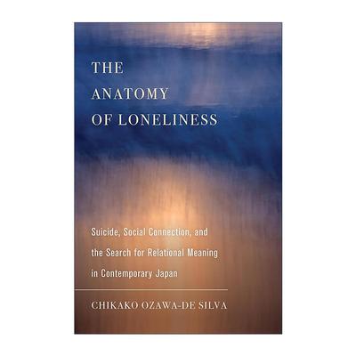 英文原版 Anatomy of Loneliness 解剖孤独 慈子·小泽-德席尔瓦 埃默里大学人类学系教授 英文版 进口英语原版书籍