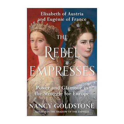 英文原版 The Rebel Empresses 叛逆的皇后 奥地利的伊丽莎白和法国的尤格萨尼 精装 英文版 进口英语原版书籍