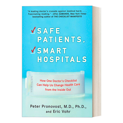 英文原版 Safe Patients  Smart Hospitals 安全患者，智能医院 一位医生的检查表如何内到外改变医疗保健 传记 英文版 进口书籍