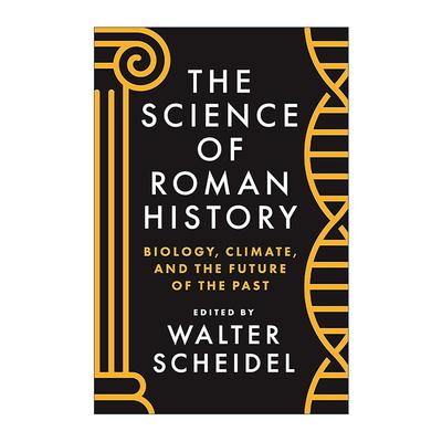 英文原版 The Science of Roman History 古罗马史与自然科学方法 生物 气候与历史学的未来 斯坦福大学教授瓦尔特·沙伊德尔