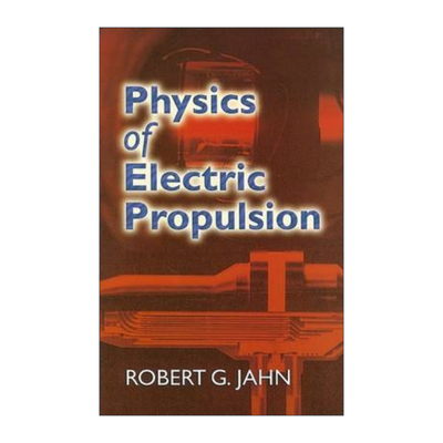 英文原版 Physics of Electric Propulsion 电力推进物理学 Robert Jahn 英文版 进口英语原版书籍