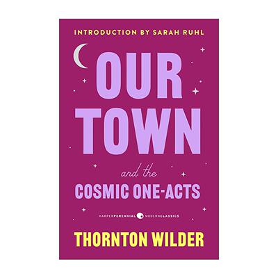 英文原版 Our Town and the Cosmic One-Acts 我们的小镇与宇宙独幕剧 桑顿怀尔德 Harper经典豪华系列 英文版 进口英语原版书籍