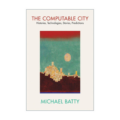 英文原版 The Computable City The MIT Press 可计算之城 历史 技术 故事 预言 计算机 新城市科学作者Michael Batty 英文版