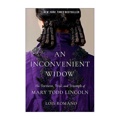 英文原版 An Inconvenient Widow 不合时宜的遗孀 玛丽?托德?林肯的苦痛、审判与重生 精装 英文版 进口英语原版书籍
